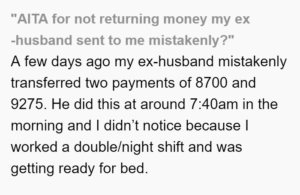 "AITA for not returning money my ex-husband sent to me mistakenly?" - Dijbi